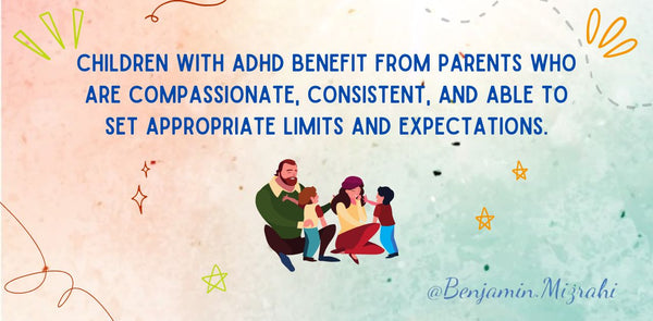 Why Parenting Style Matters When Raising Children with ADHD - Benjamin Mizrahi