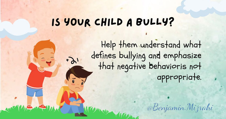 What To Do If Your Child Is a Bully? – Benjamin Mizrahi